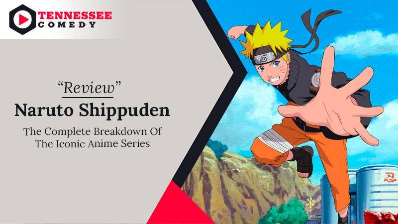 Naruto Shippuden: Complete Review & Plot Summary